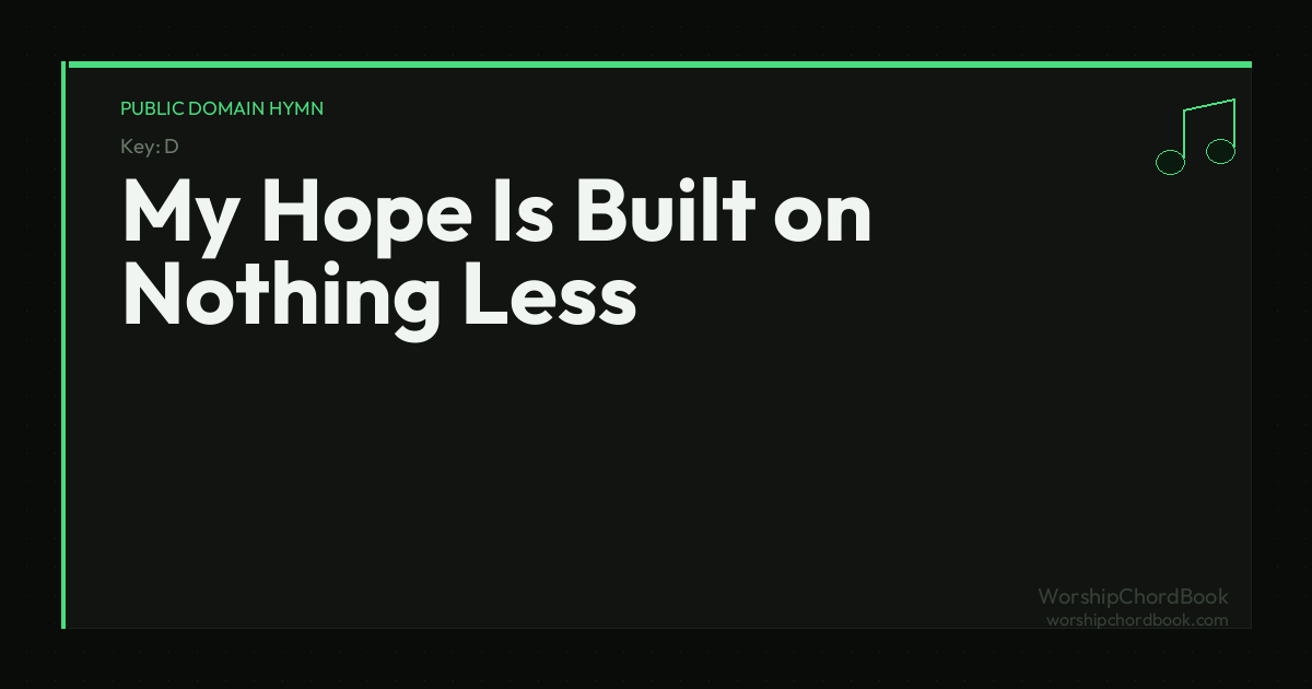 My Hope Is Built on Nothing Less Lyrics and Chords | WorshipChordBook